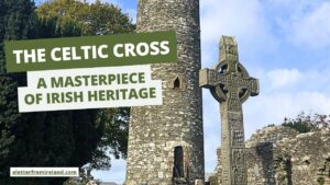 The Celtic Cross: A Masterpiece of Irish Heritage