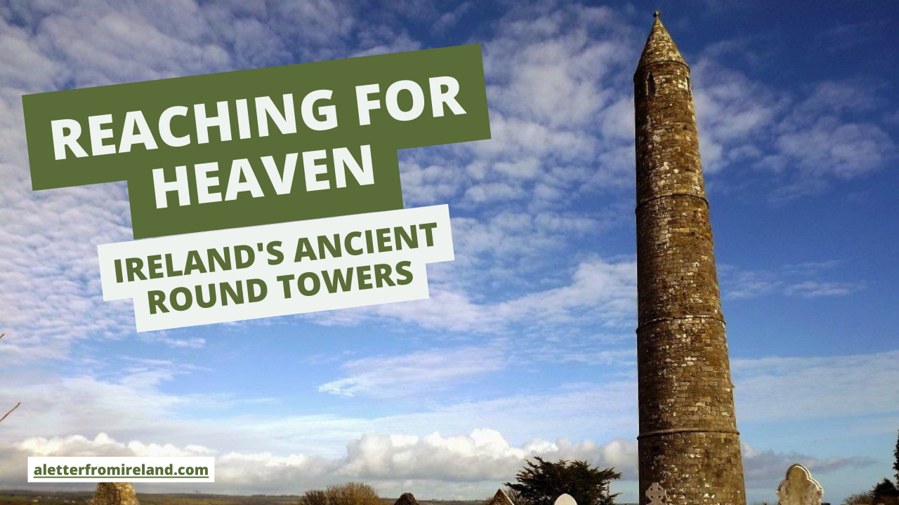Ireland's Ancient Round Towers: Reaching for Heaven